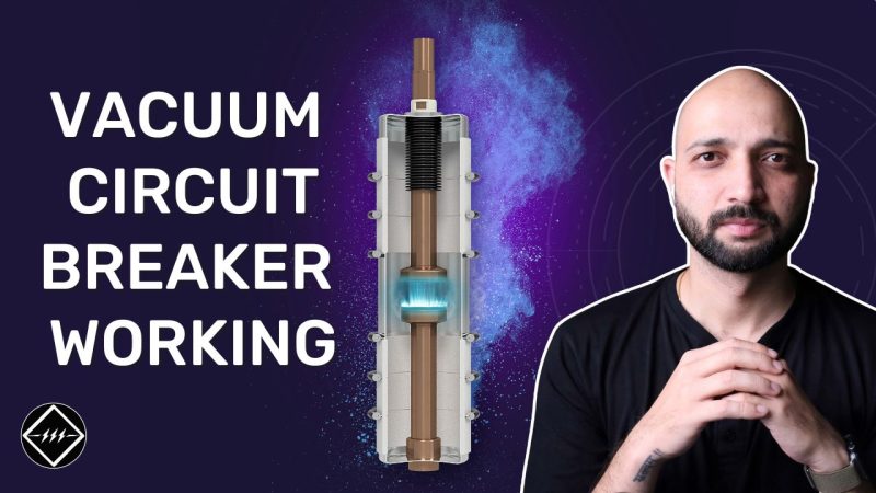 Working principle of Vacuum Circuit Breaker | Explained - TheElectricalGuy